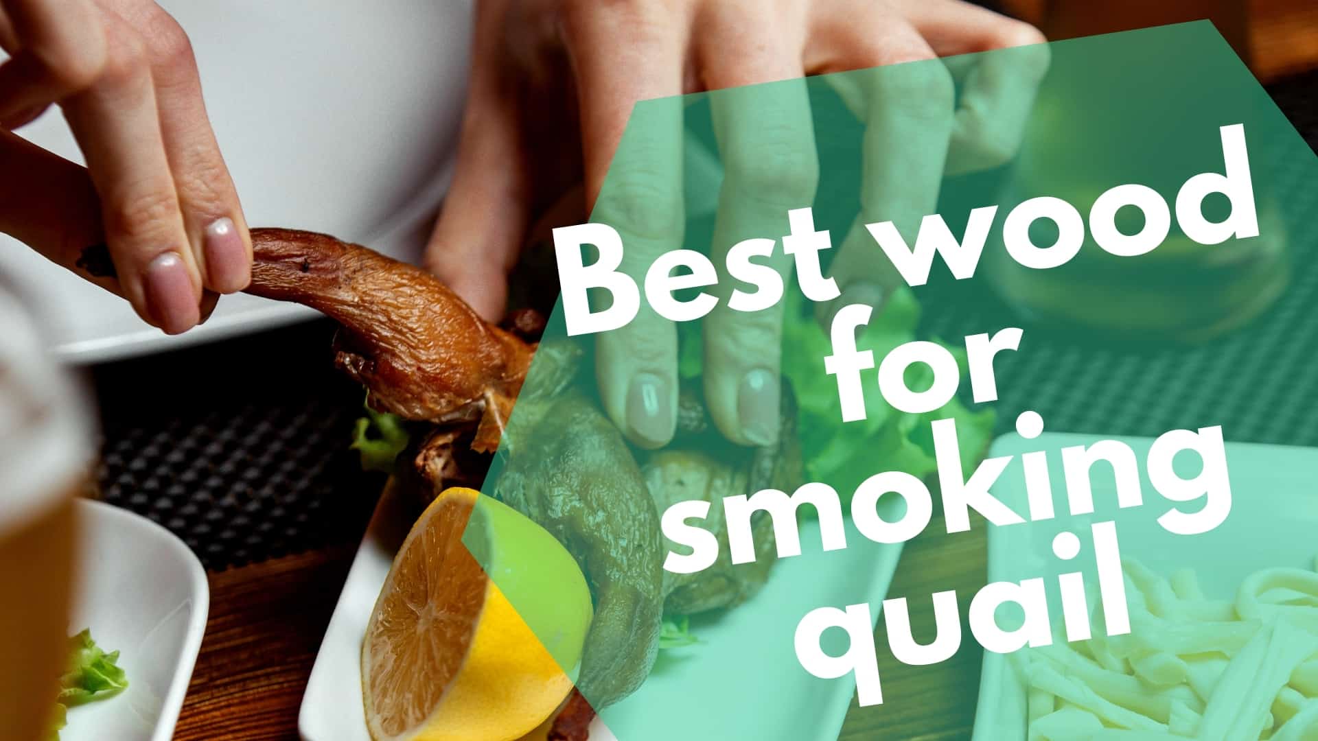Smoked quail recipe, cooking tips & best woods to use